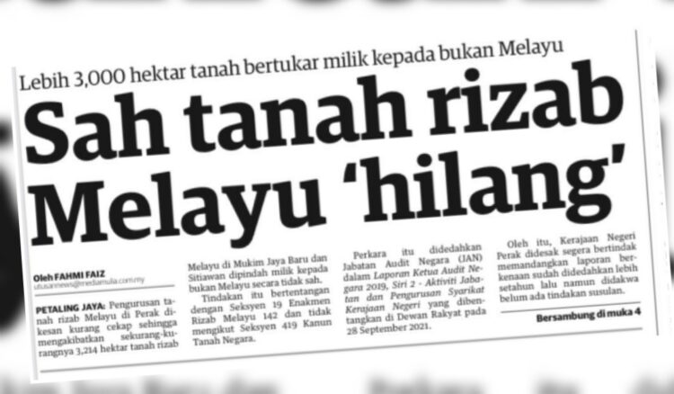 3,214 hektar tanah rizab Melayu Perak diselamatkan - Utusan Malaysia